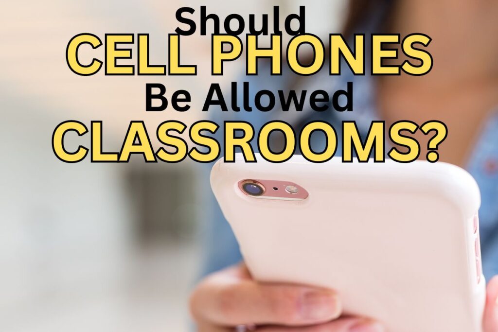 Cell phones in the Classroom: A Teacher's Perspective (2025) - The ...